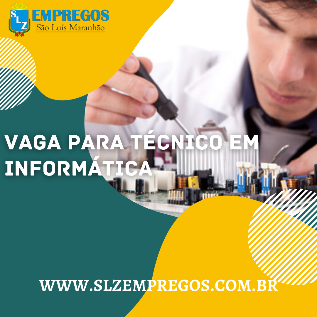 Vaga para Técnico em Informática - SLZ Empregos