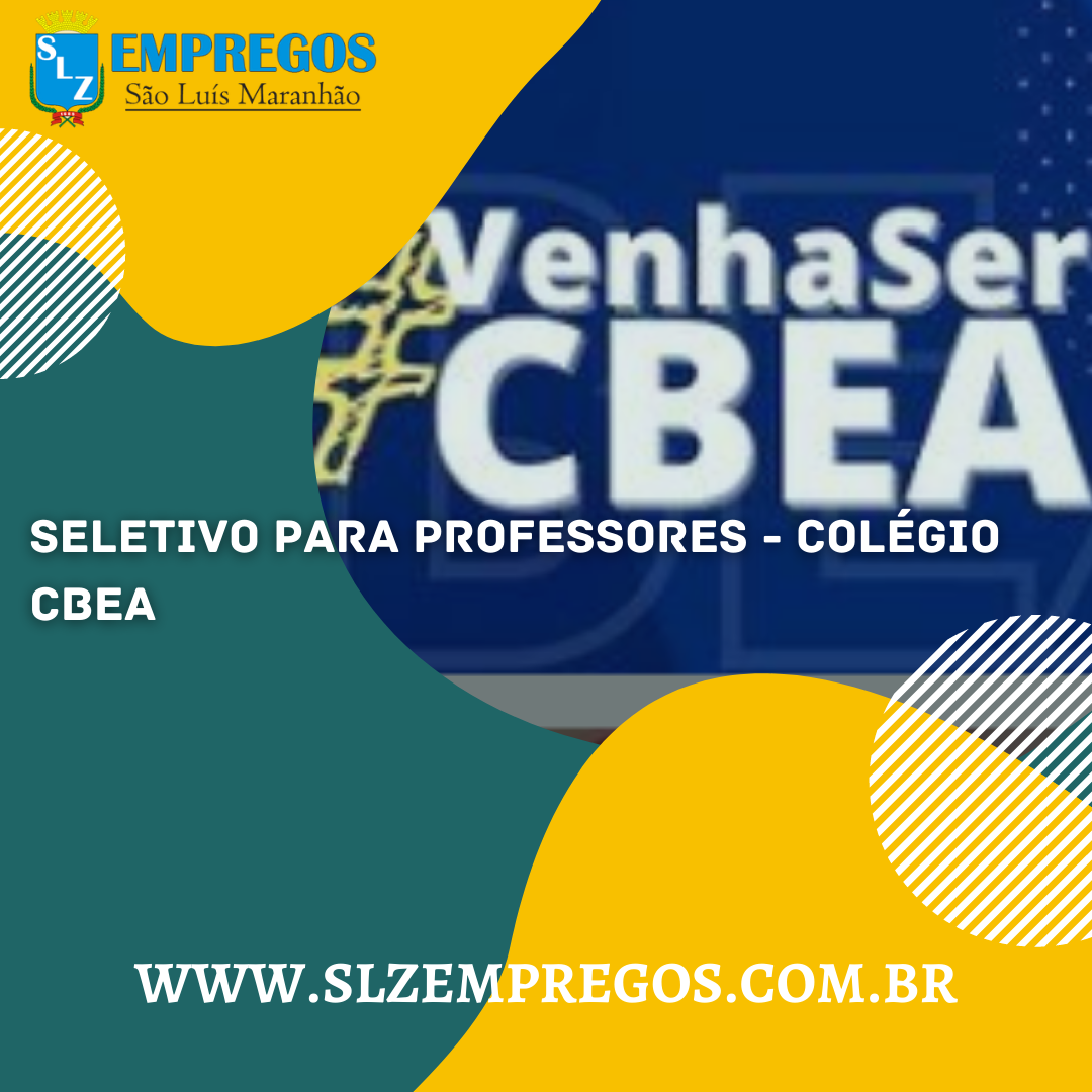 Seletivo para Professores - Colégio CBEA - SLZ Empregos