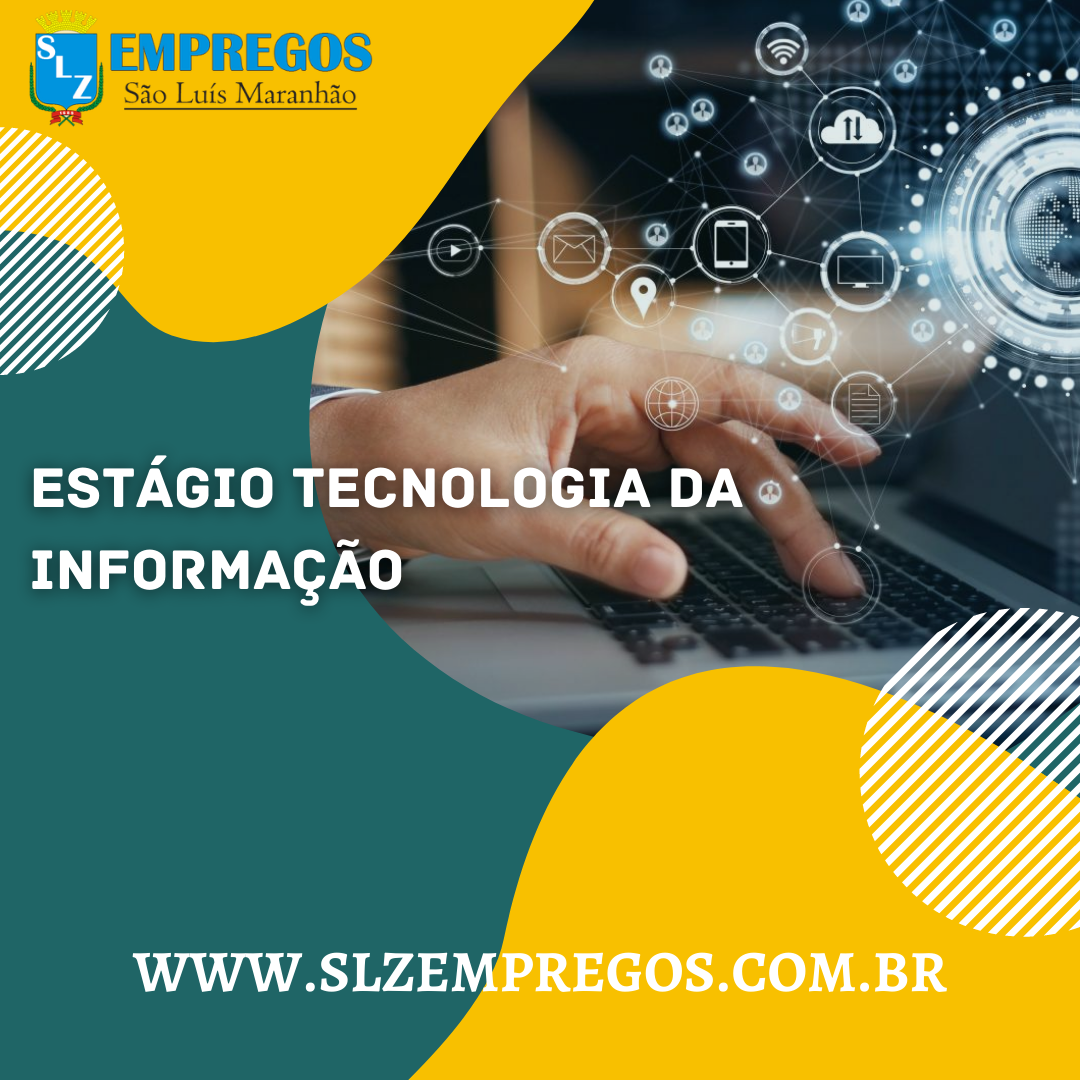 ESTÁGIO TECNOLOGIA DA INFORMAÇÃO - SLZ Empregos