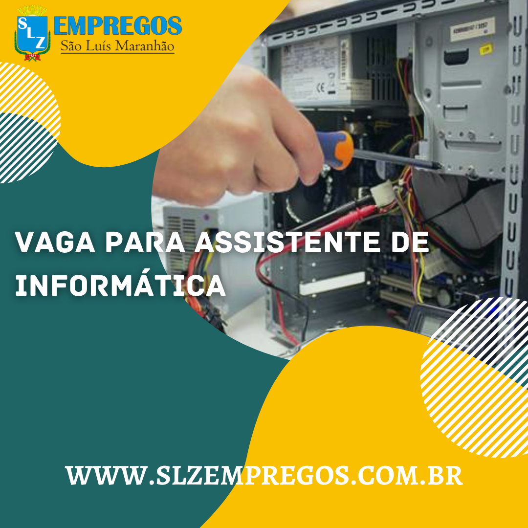 VAGA PARA ASSISTENTE DE INFORMÁTICA - SLZ Empregos