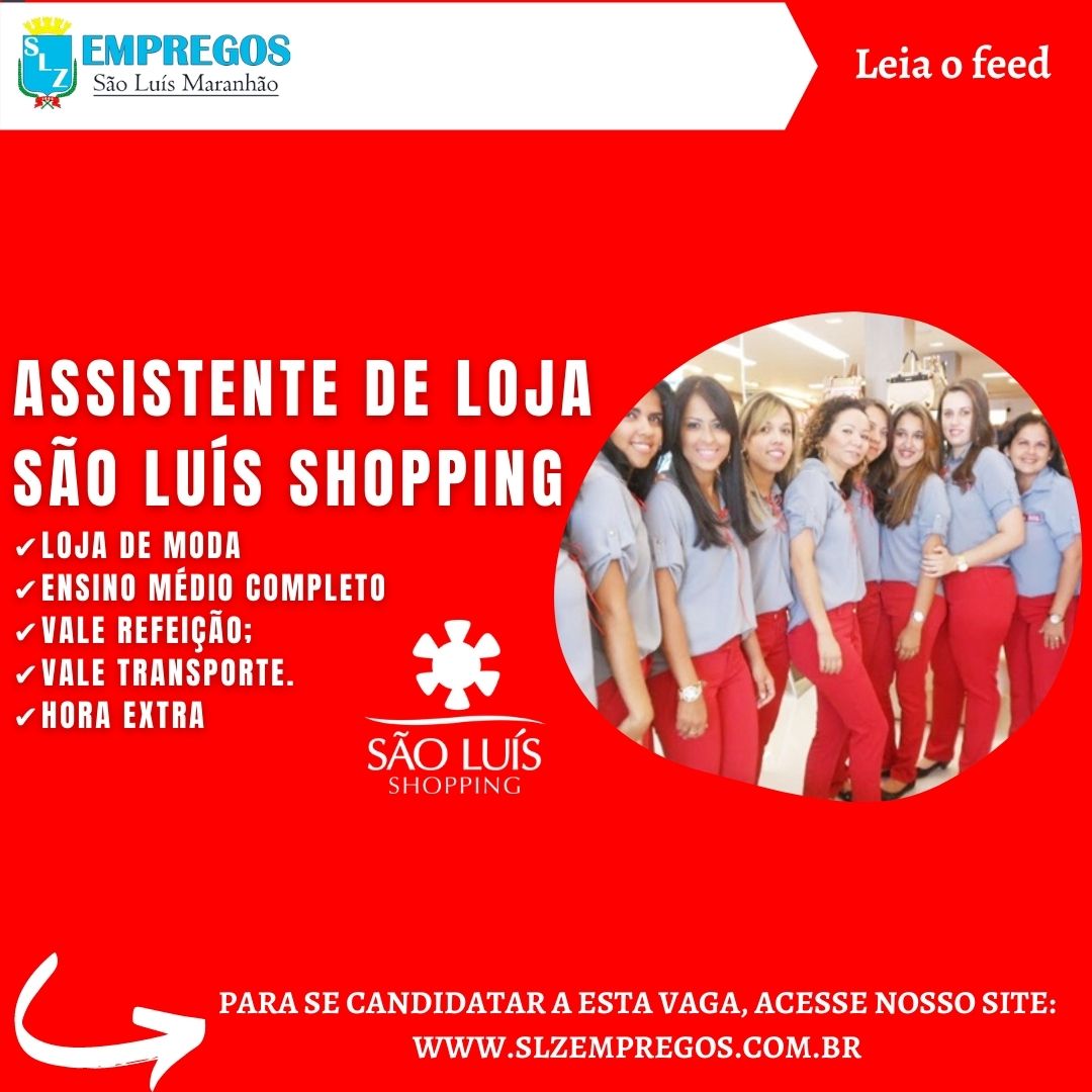 ASSISTENTE DE LOJA - SÃO LUÍS SHOPPING - SLZ Empregos