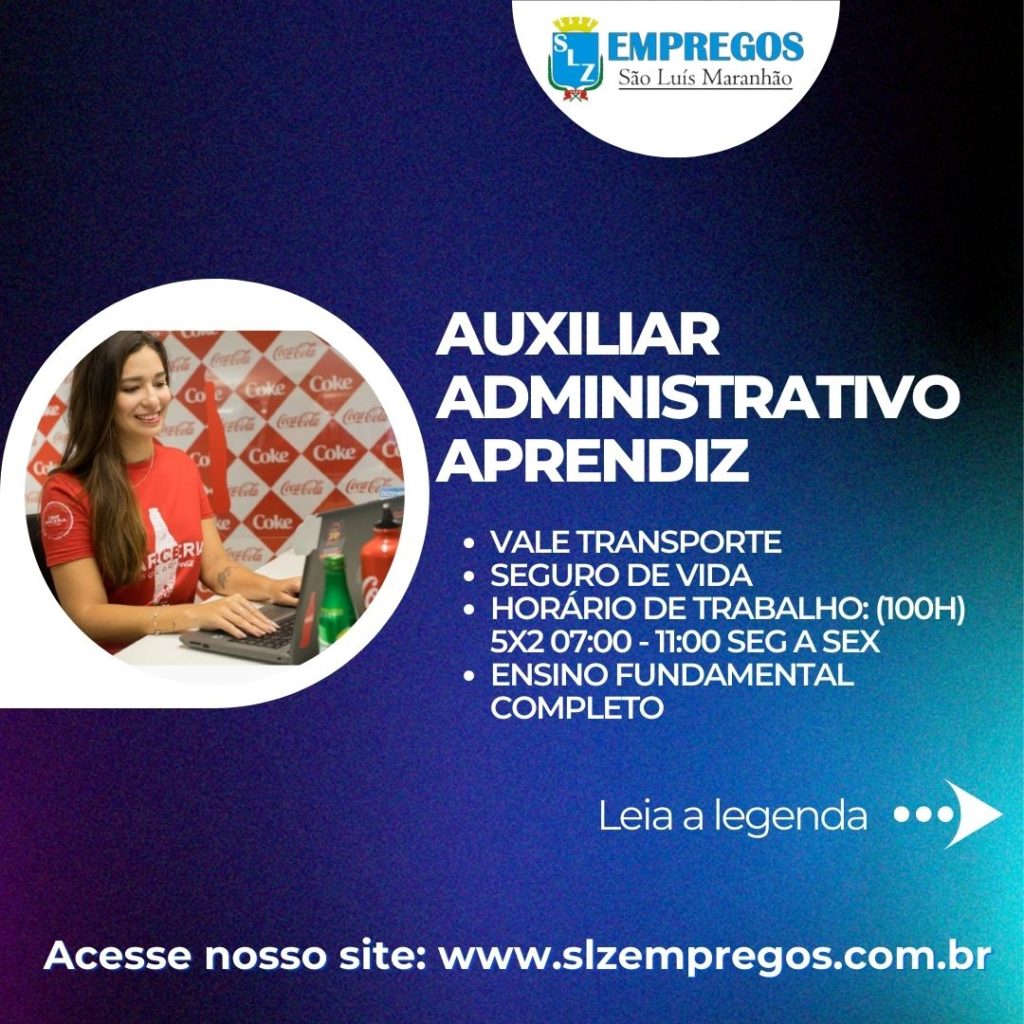 AUXILIAR ADMINISTRATIVO APRENDIZ - SLZ Empregos