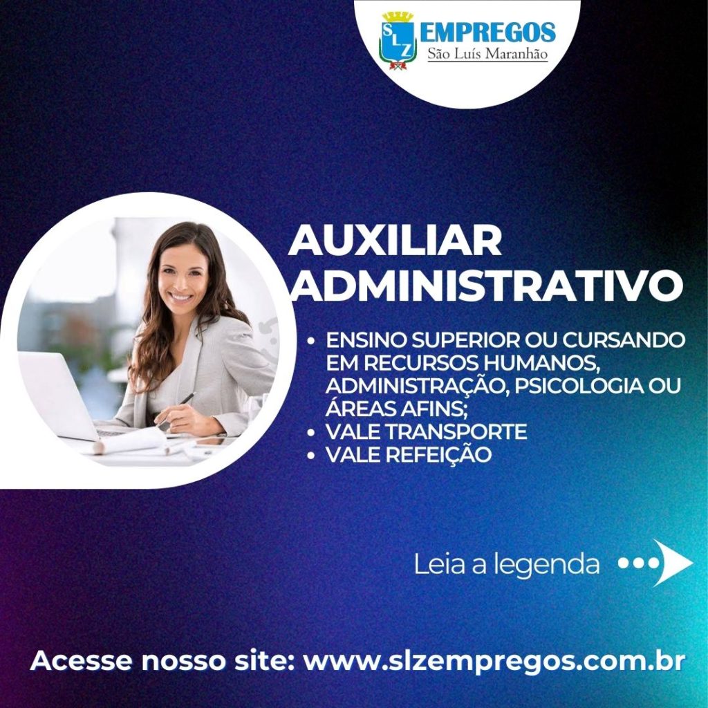 AUXILIAR ADMINISTRATIVO - SLZ Empregos